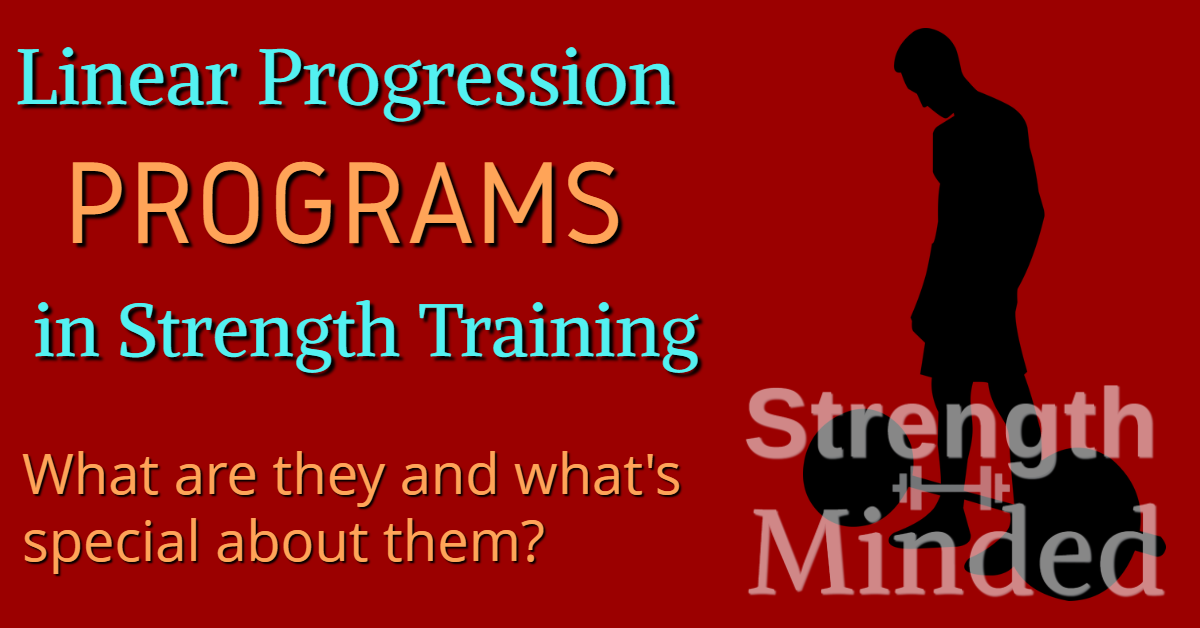 Linear Progression Programs in Strength Training - StrengthMinded